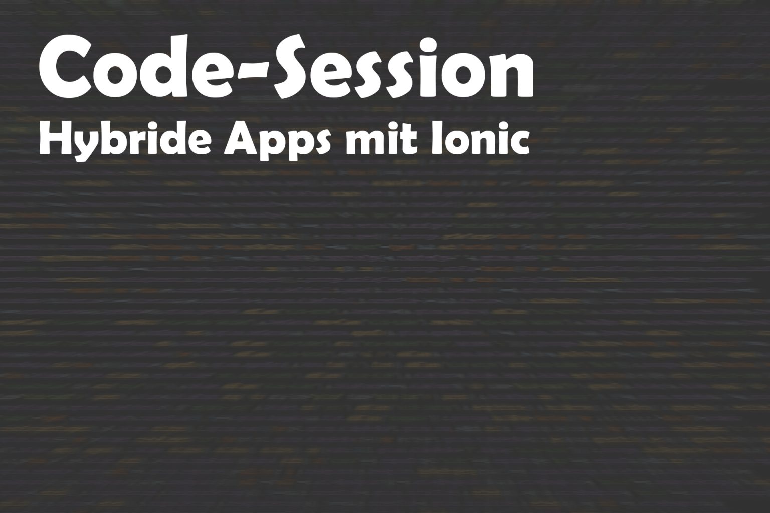 Code Session App Entwicklung Internet Halunken